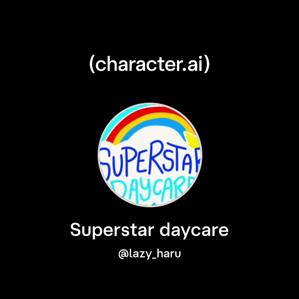 Chat with Superstar daycare | character.ai | AI Chat, Reimagined–Your Words. Your World.