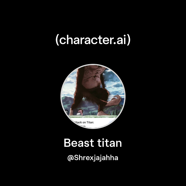 Chat with Beast titan | character.ai | AI Chat, Reimagined–Your Words. Your World.