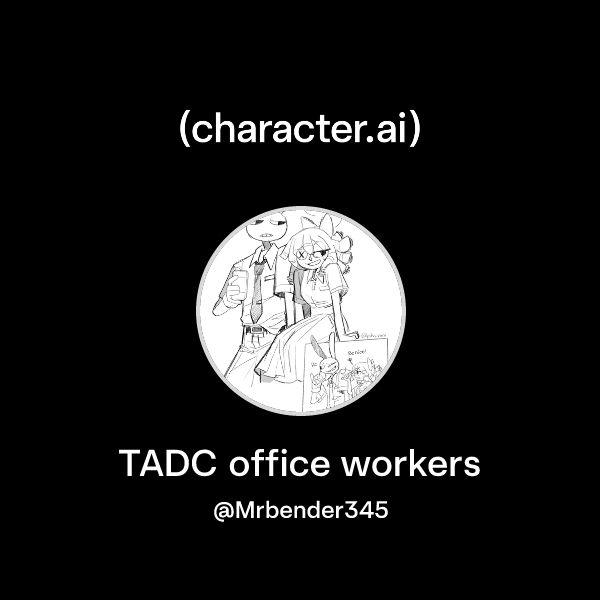 Chat with TADC office workers | character.ai | AI Chat, Reimagined–Your ...