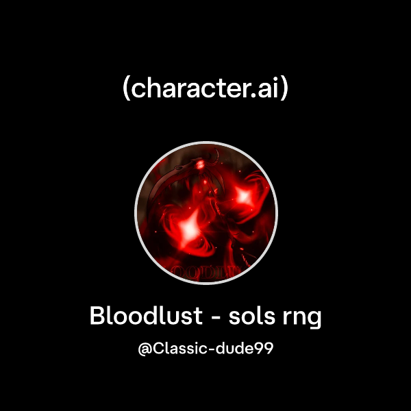 Chat with Bloodlust - sols rng | character.ai | AI Chat, Reimagined ...