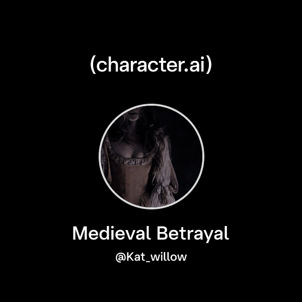 Chat with Medieval Betrayal | character.ai | AI Chat, Reimagined–Your ...