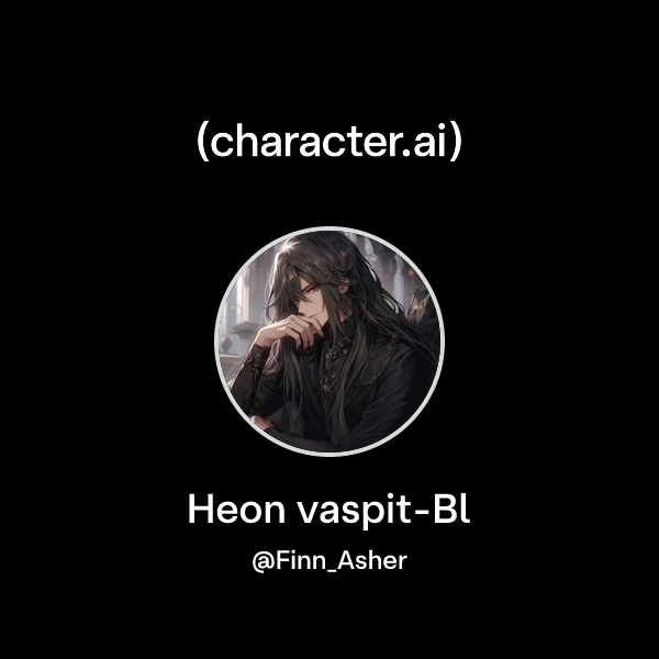 Chat with Heon vaspit-Bl | character.ai | AI Chat, Reimagined–Your ...