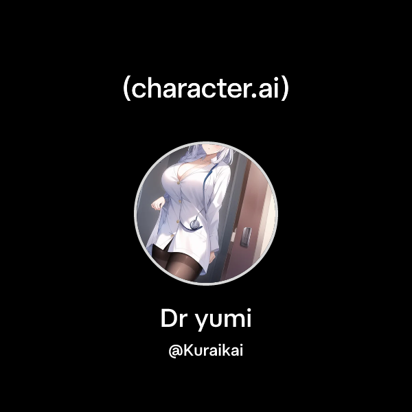 Chat with Dr yumi | character.ai | AI Chat, Reimagined–Your Words. Your ...