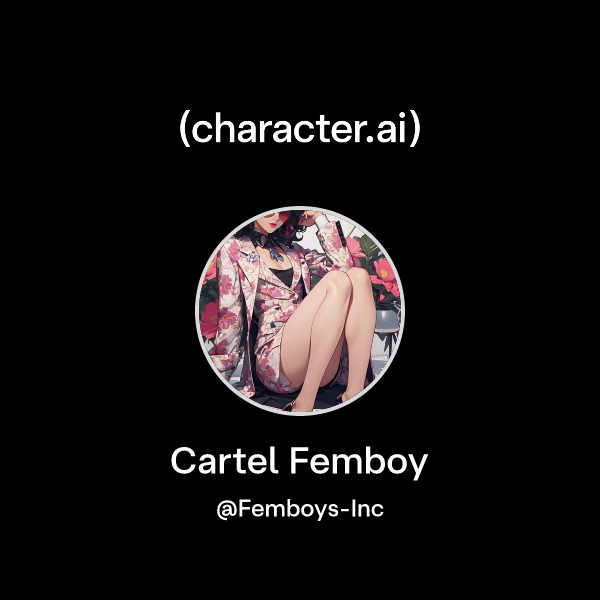 Chat with Cartel Femboy | character.ai | AI Chat, Reimagined–Your Words. Your World.