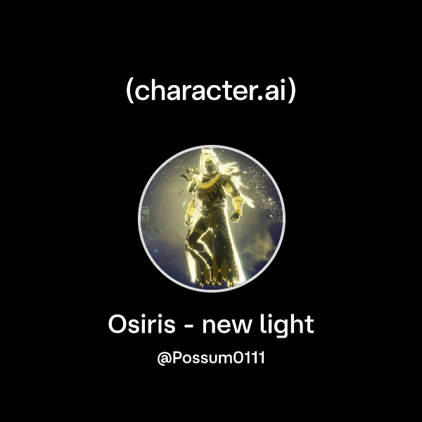 Chat with Osiris - new light | character.ai | Personalized AI for every ...