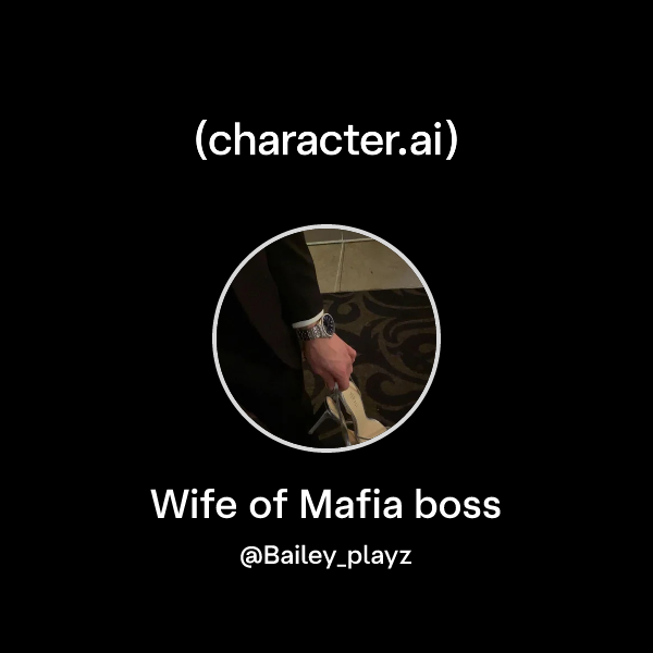Chat with Wife of Mafia boss | character.ai | AI Chat, Reimagined–Your ...