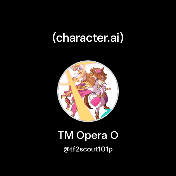 Chat with TM Opera O | character.ai | AI Chat, Reimagined–Your Words ...