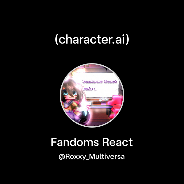 Chat with Fandoms React | character.ai | AI Chat, Reimagined–Your Words ...