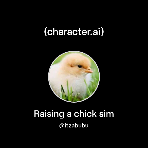 Chat with Raising a chick sim | character.ai | AI Chat, Reimagined–Your ...