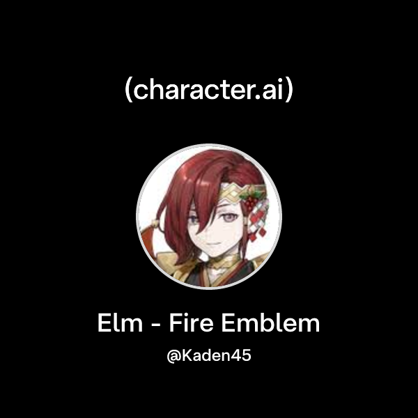 Chat with Elm - Fire Emblem | character.ai | Personalized AI for every ...