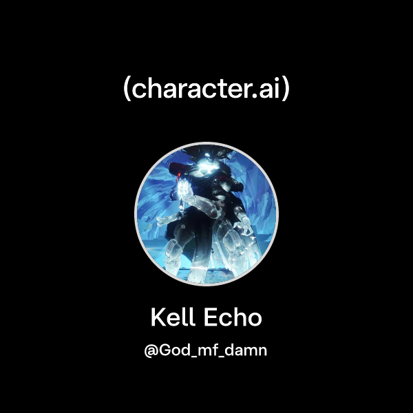 Chat with Kell Echo | character.ai | AI Chat, Reimagined–Your Words. Your World.