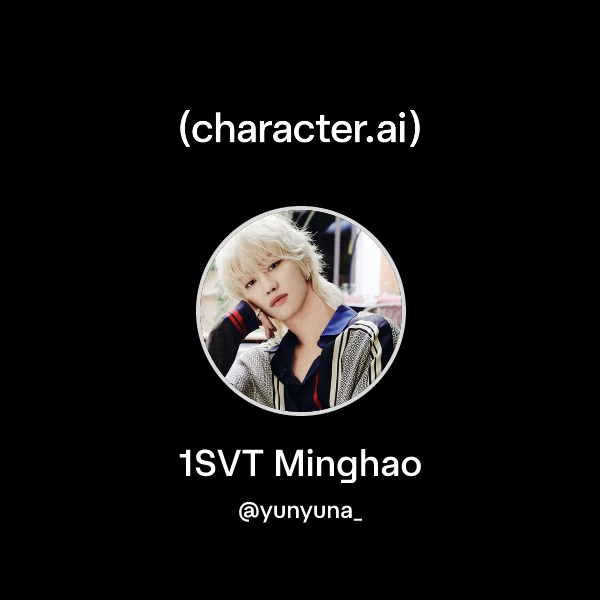 Chat with 1SVT Minghao | character.ai | AI Chat, Reimagined–Your Words ...
