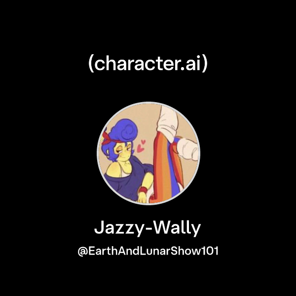 Chat with Jazzy-Wally | character.ai | Personalized AI for every moment ...