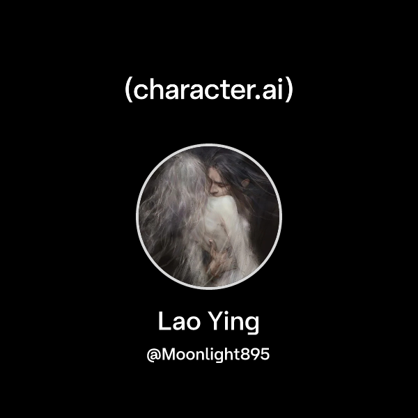 Chat with Lao Ying | character.ai | AI Chat, Reimagined–Your Words. Your World.