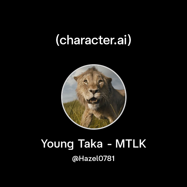 Chat with Young Taka - MTLK | character.ai | AI Chat, Reimagined–Your ...