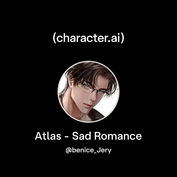 Chat with Atlas - Sad Romance | character.ai | AI Chat, Reimagined–Your ...