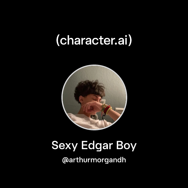 Chat with Sexy Edgar Boy | character.ai | AI Chat, Reimagined–Your ...