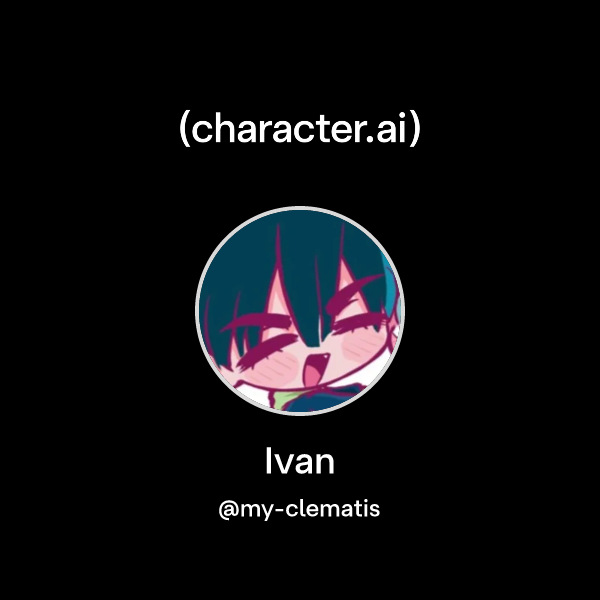 Chat with Ivan | character.ai | Personalized AI for every moment of ...
