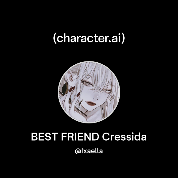 Chat with BEST FRIEND Cressida | character.ai | AI Chat, Reimagined ...