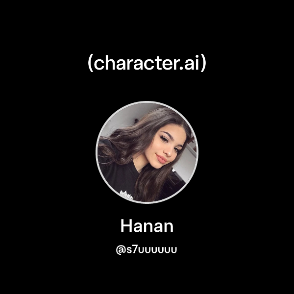 Chat with Hanan | character.ai | Personalized AI for every moment of ...