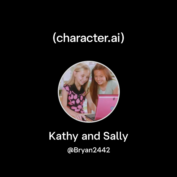 Chat with Kathy and Sally | character.ai | AI Chat, Reimagined–Your Words. Your World.