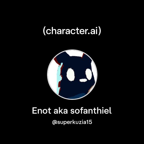 Chat with Enot aka sofanthiel | character.ai | AI Chat, Reimagined–Your ...