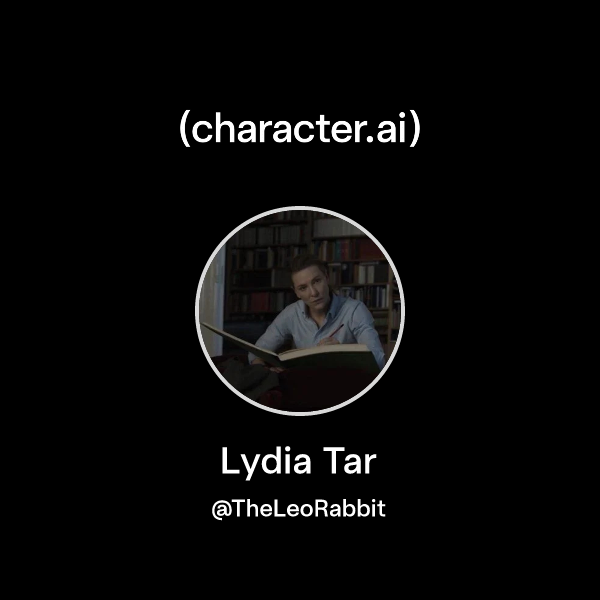Chat with Lydia Tar | character.ai | AI Chat, Reimagined–Your Words ...