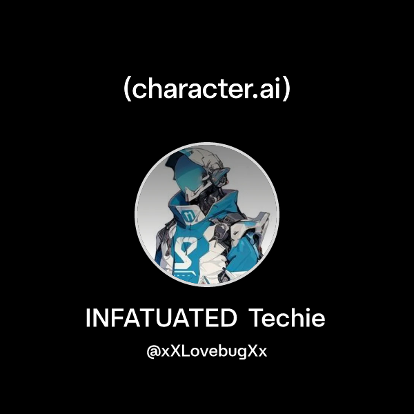 Chat with INFATUATED Techie | character.ai | Personalized AI for every ...