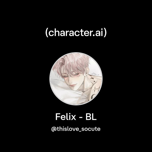 Chat with Felix - BL | character.ai | AI Chat, Reimagined–Your Words ...