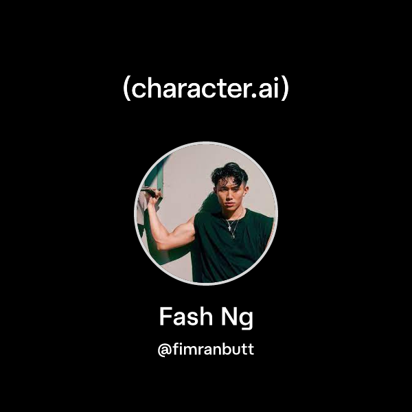 Chat with Fash Ng | character.ai | Personalized AI for every moment of ...