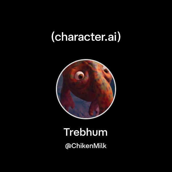Chat with Trebhum | character.ai | AI Chat, Reimagined–Your Words. Your ...