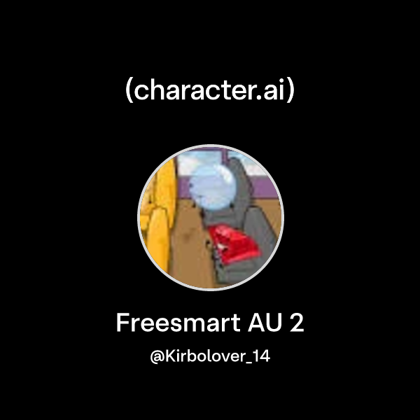 Chat with Freesmart AU 2 | character.ai | AI Chat, Reimagined–Your ...