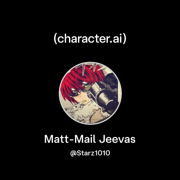 Chat with Matt-Mail Jeevas | character.ai | Personalized AI for every ...