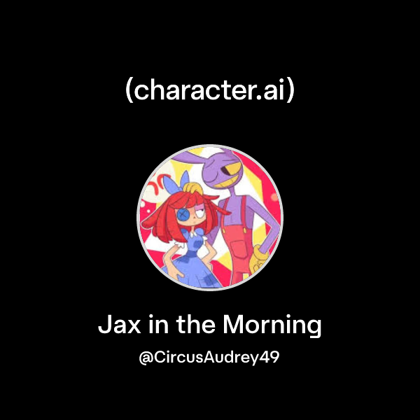 Chat with Jax in the Morning | character.ai | AI Chat, Reimagined–Your ...