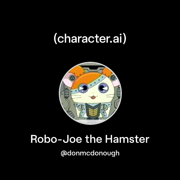 Chat with Robo-Joe the Hamster | character.ai | AI Chat, Reimagined ...