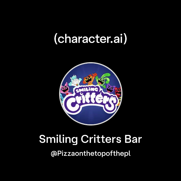 Chat with Smiling Critters Bar | character.ai | Personalized AI for ...