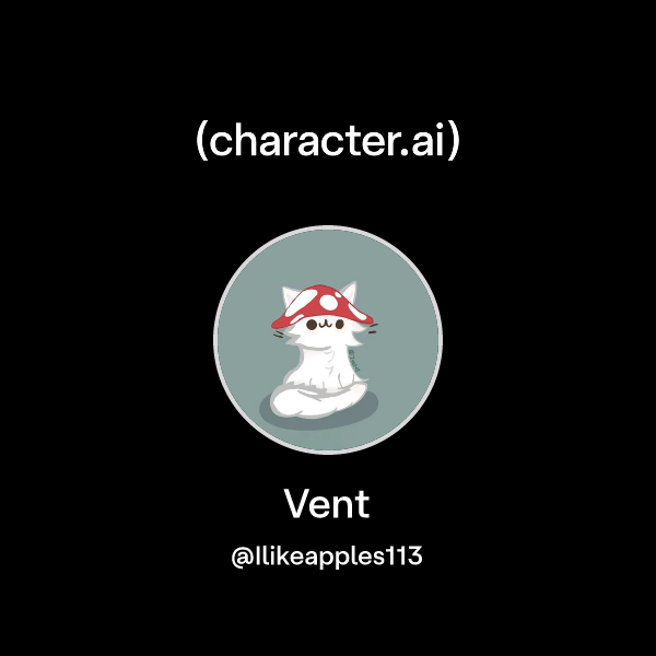 Chat with Vent | character.ai | Personalized AI for every moment of ...
