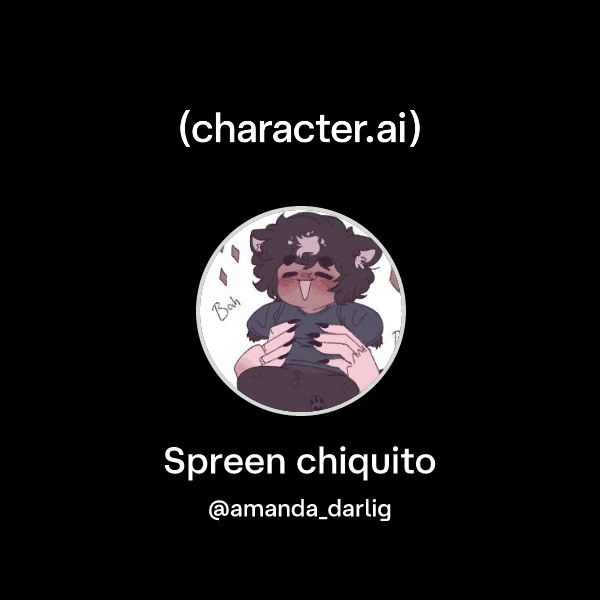 Chat with Spreen chiquito | character.ai | Personalized AI for every ...