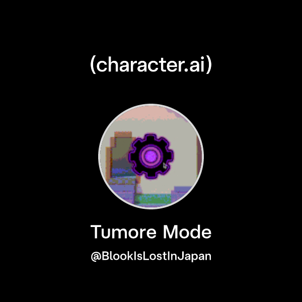 Chat with Tumore Mode | character.ai | Personalized AI for every moment ...
