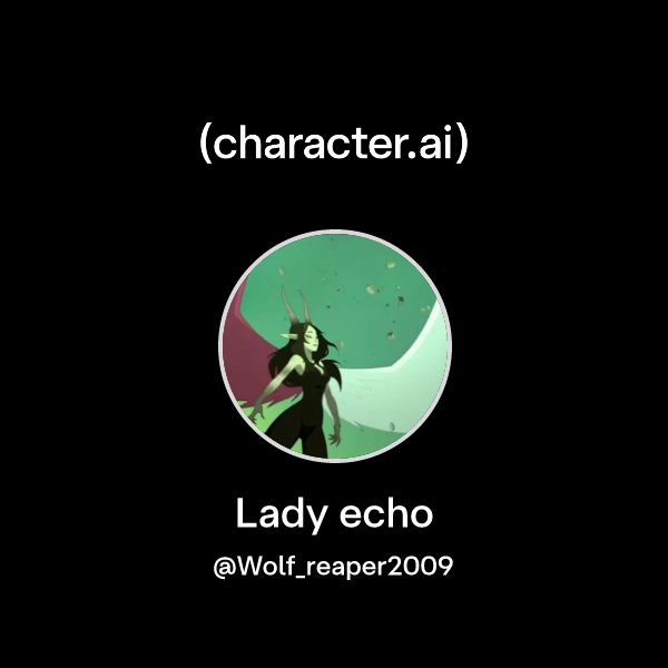 Chat with Lady echo | character.ai | Personalized AI for every moment ...