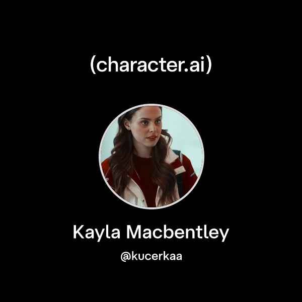 Chat with Kayla Macbentley | character.ai | AI Chat, Reimagined–Your ...
