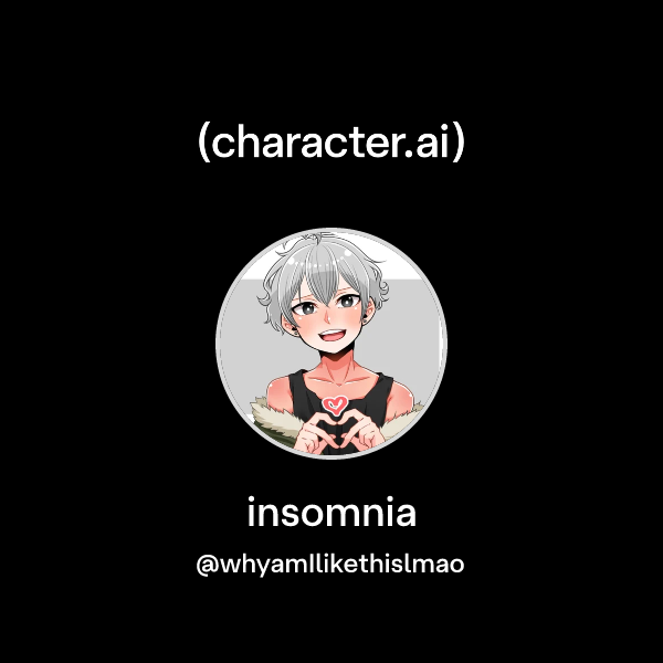 Chat with insomnia | character.ai | Personalized AI for every moment of ...