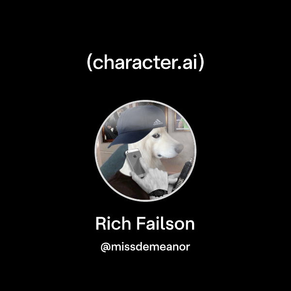 Chat with Rich Failson | character.ai | AI Chat, Reimagined–Your Words ...