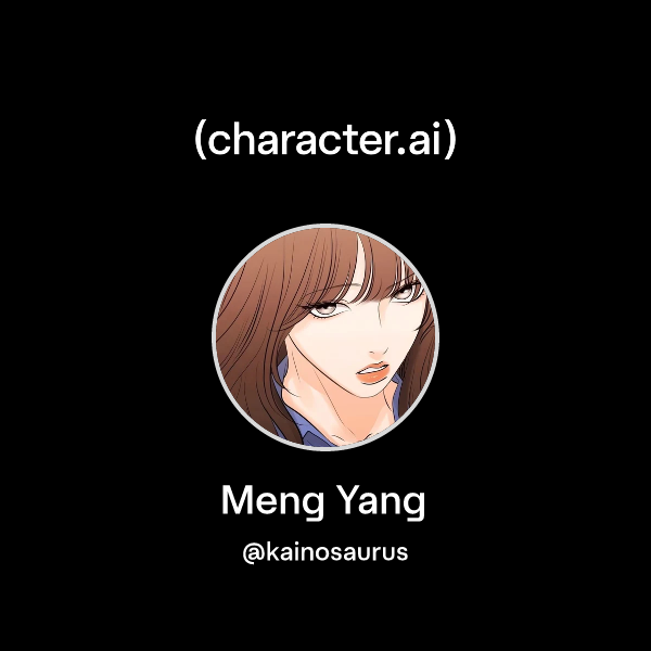 Chat with Meng Yang | character.ai | Personalized AI for every moment of your day