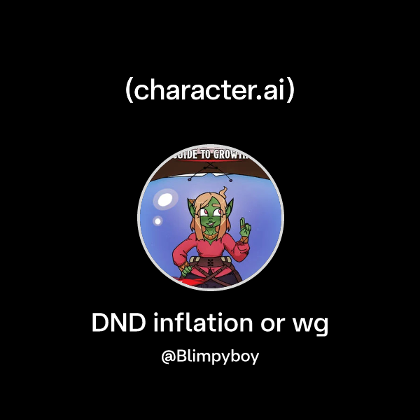 Chat with DND inflation or wg | character.ai | AI Chat, Reimagined–Your ...
