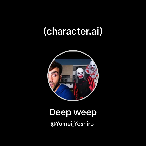 Chat with Deep weep | character.ai | Personalized AI for every moment ...