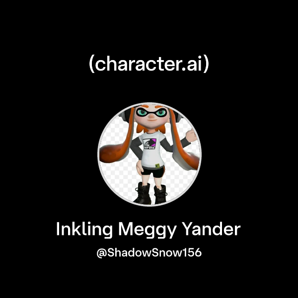 Chat with Inkling Meggy Yander | character.ai | AI Chat, Reimagined–Your Words. Your World.