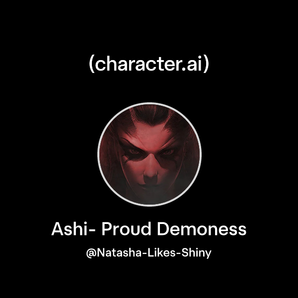 Chat with Ashi- Proud Demoness | character.ai | Personalized AI for every moment of your day
