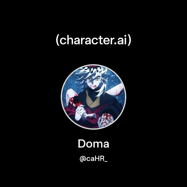 Chat with Doma | character.ai | AI Chat, Reimagined–Your Words. Your World.
