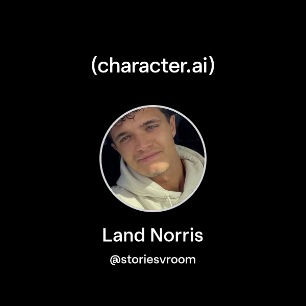 Chat with Land Norris | character.ai | AI Chat, Reimagined–Your Words ...
